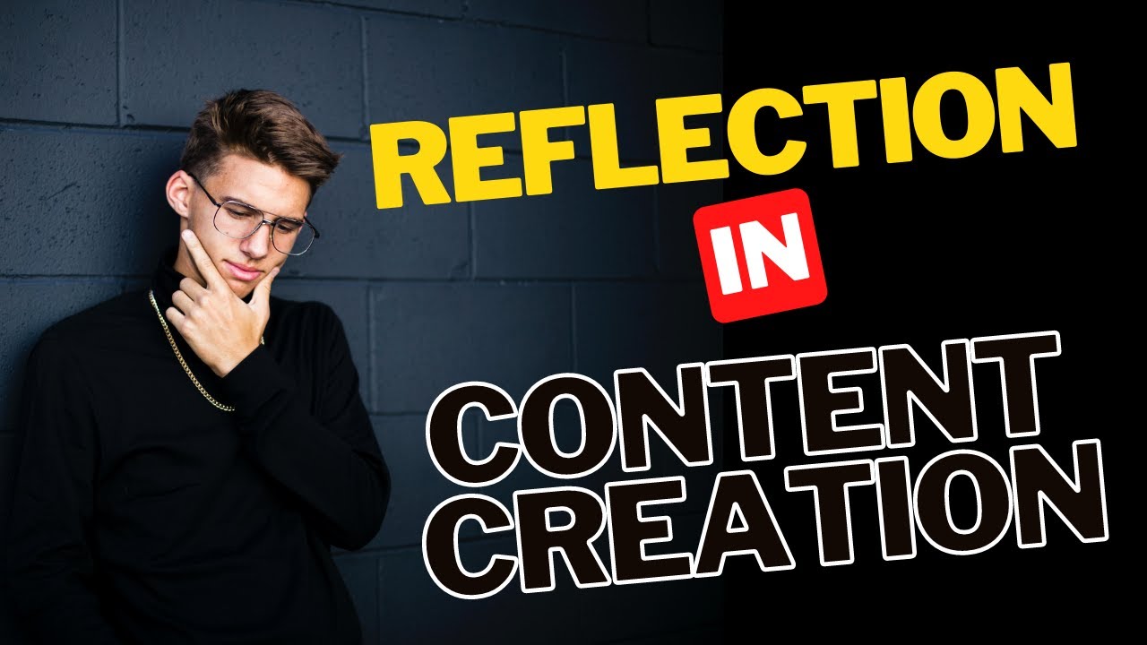 Start Here | The Value of Reflection in Content Creation - YouTube