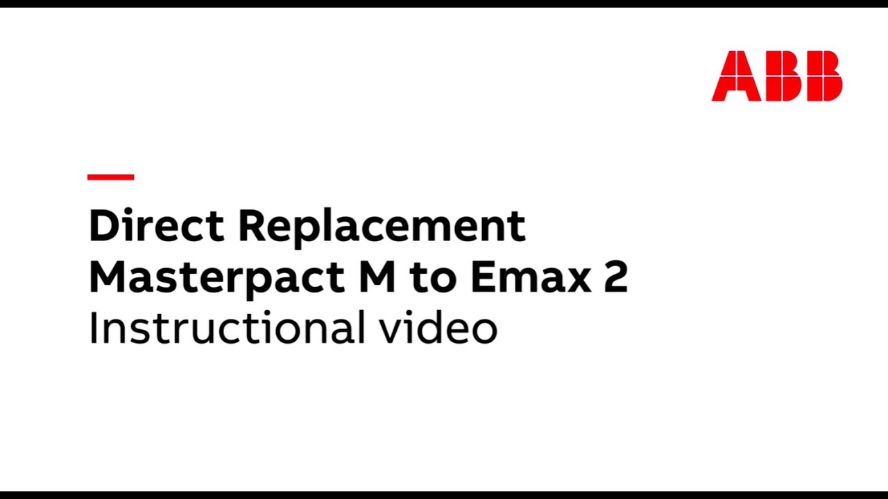 ABB Direct Replacement Masterpact M to Emax 2 ENG - ABB Electrification ...