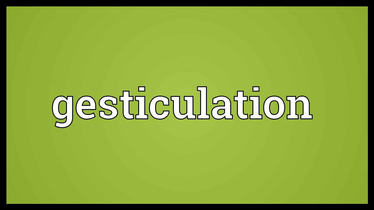 Gesticulation Meaning - YouTube