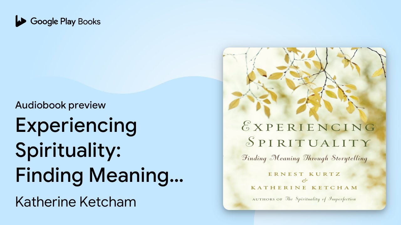 Experiencing Spirituality: Finding Meaning… by Katherine Ketcham ...