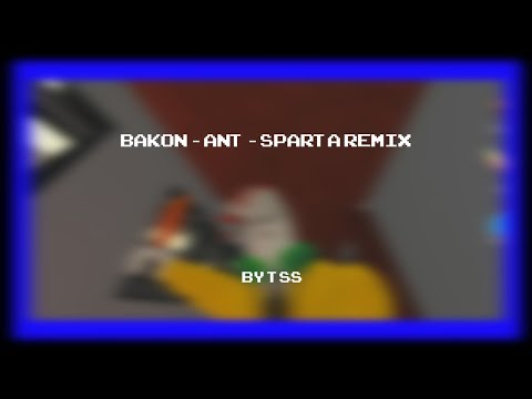 Bakon - Ant - Sparta Short Remix - YouTube