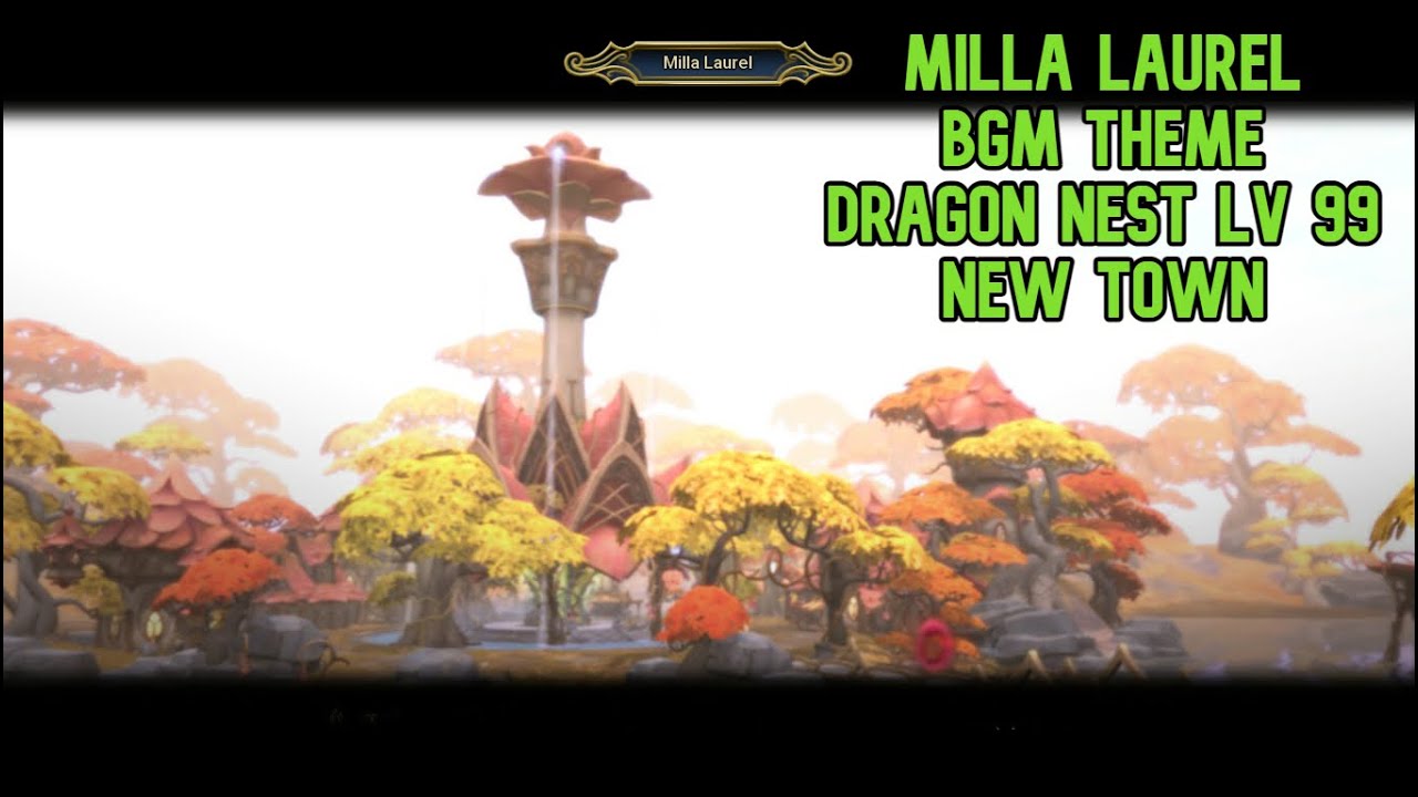 Dragon Nest Level 99 - Milla Laurel Town BGM Theme [ New Town Dragon ...