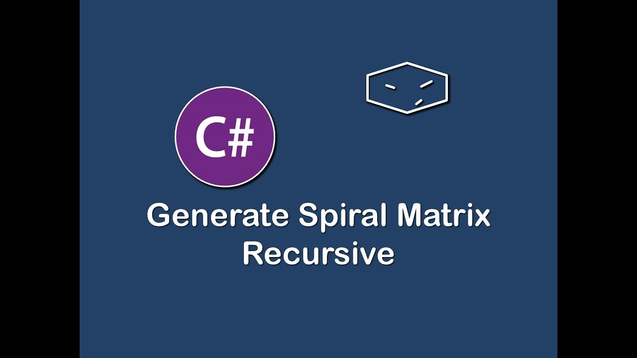 generate spiral matrix recursive in c# - YouTube