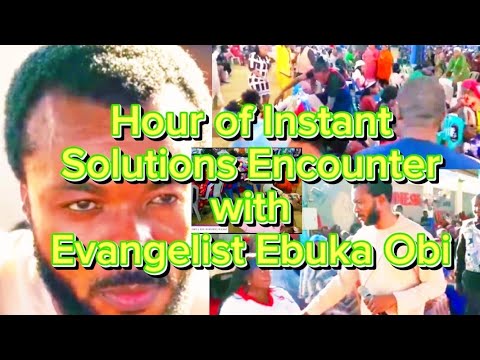 Hour of Instant Solutions Encounter with Evangelist Ebuka Obi - YouTube