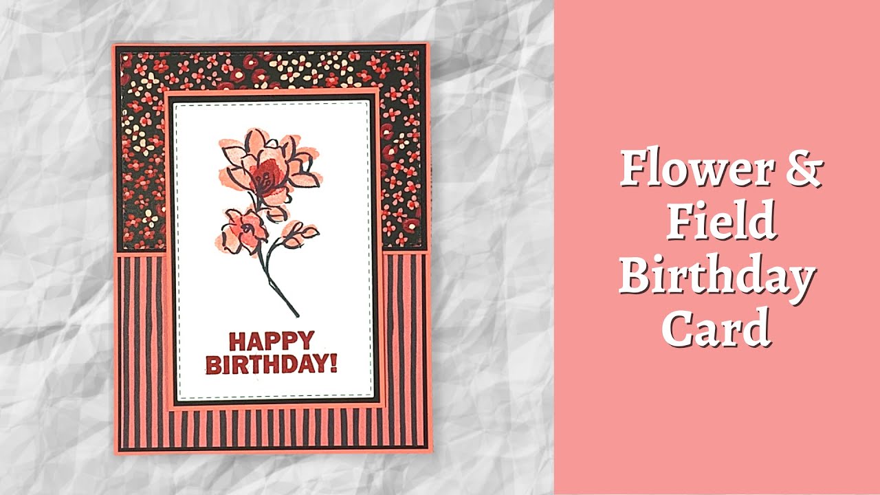 Flower and Field Birthday Card - A 2021 Saleabration Card Tutorial ...