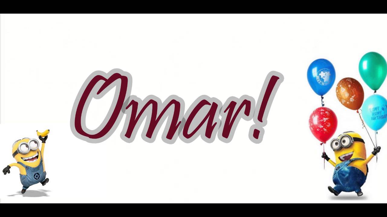 Happy Birthday OMAR From Minions! - YouTube