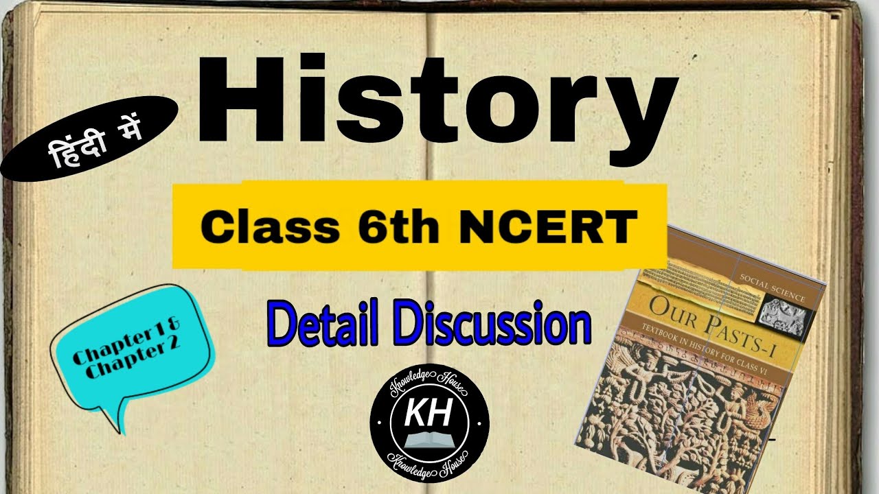 Summary of Class 6 History NCERT- Chapter 1 and Chapter 2 [UPSC CSE/IAS ...