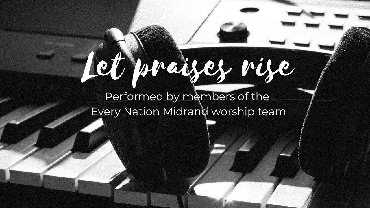 Let Praises Rise - performance by Every Nation Midrand - YouTube
