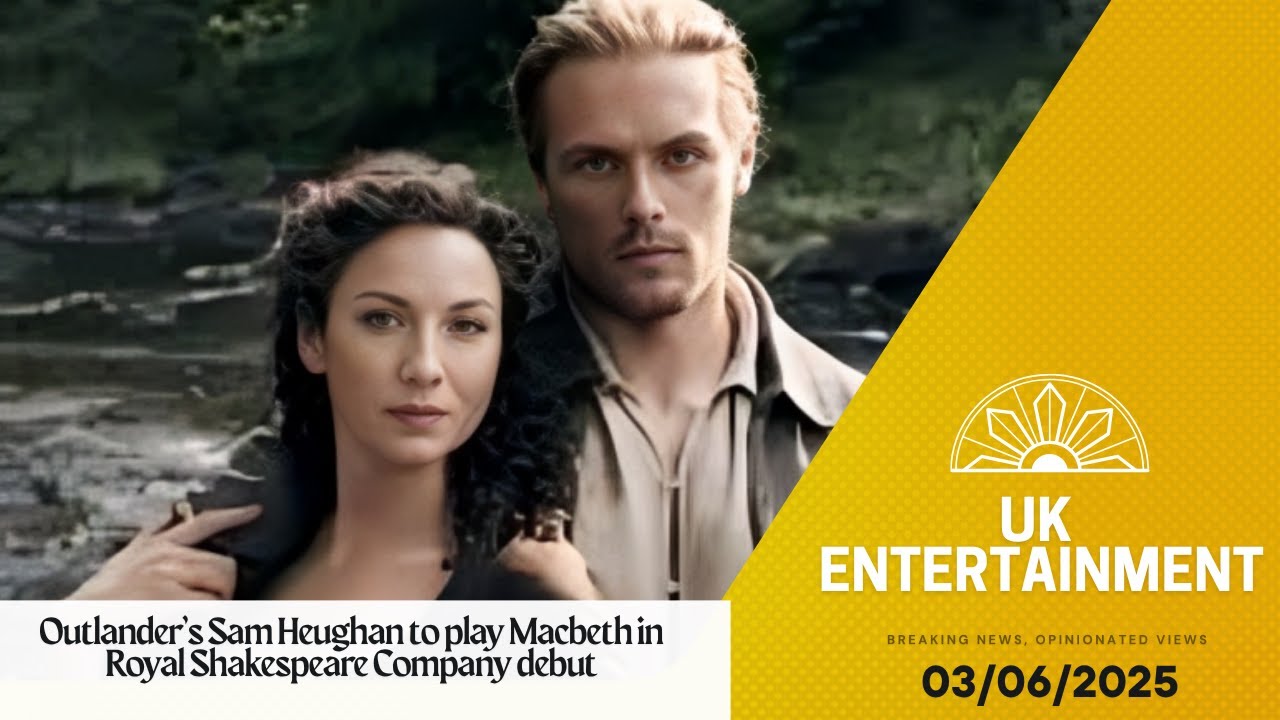 Outlander’s Sam Heughan to play Macbeth in Royal Shakespeare Company debut - YouTube