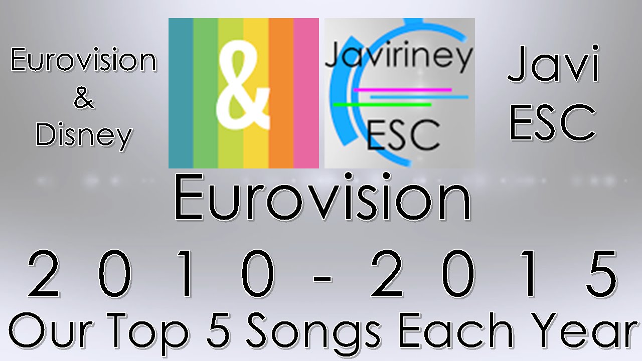 ESC 2010-2015 | Our Top 5 Each Year ft. Eurovision & Disney - YouTube