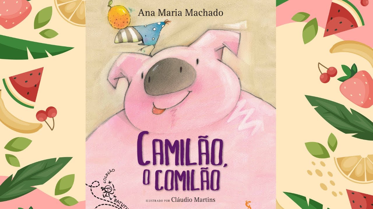 CAMILÃO, O COMILÃO - História infantil - YouTube