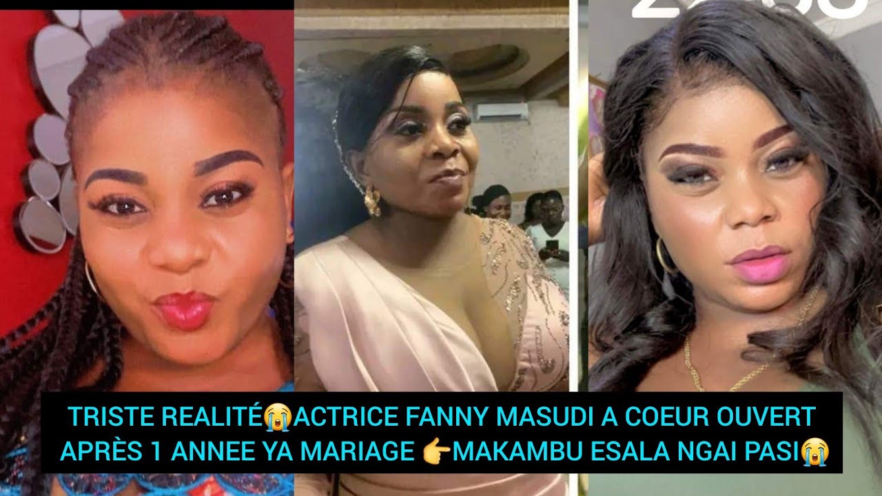 TRISTE REALITÉ😭ACTRICE FANNY MASUDI A COEUR OUVERT APRÈS 1 ANNEE YA ...