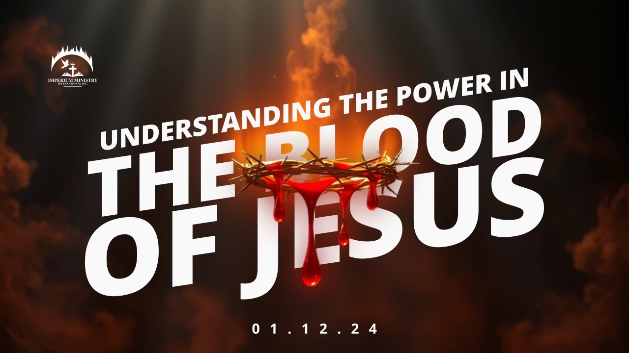 Understanding the Power of the Blood of Jesus II Imperium Ministries ...