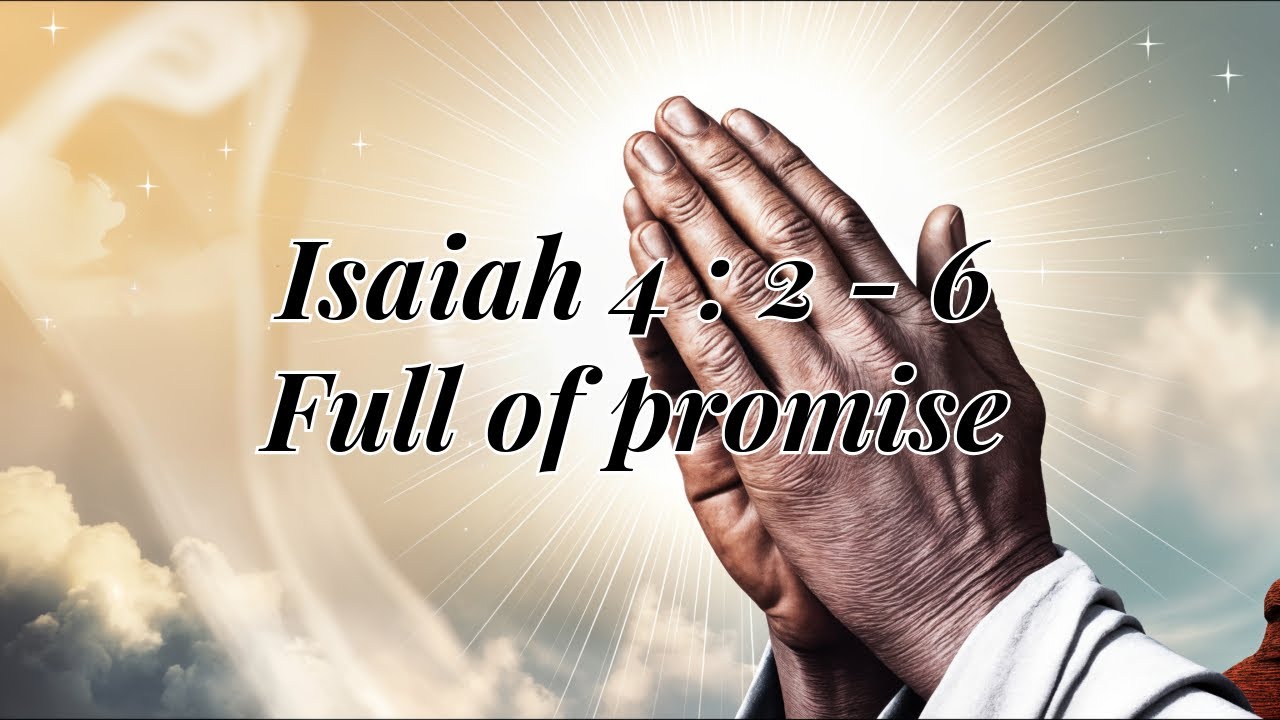 Isaiah chapter 4:2-6 Full of Promise - YouTube
