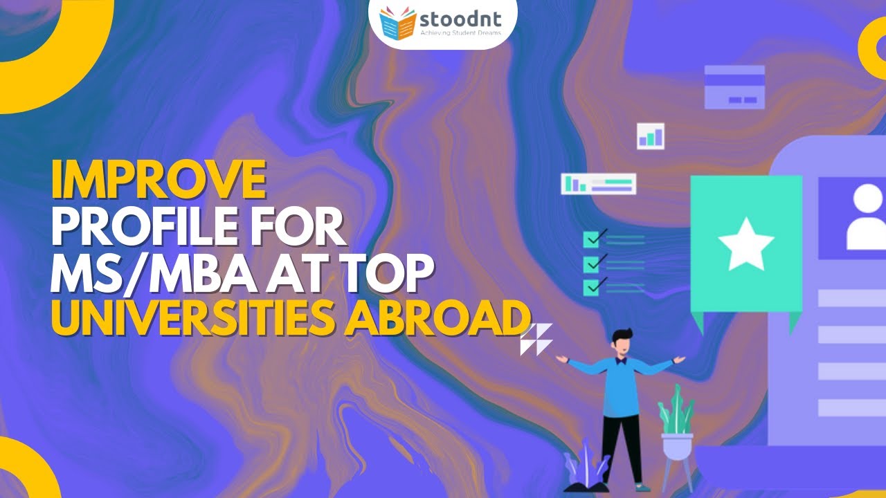 How to Build and Improve Your Profile for MS & MBA at Top Universities ...