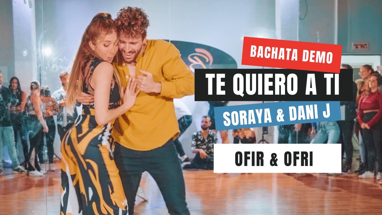 OFIR & OFRI | BACHATA DANCE | Soraya & Dani J - Te Quiero A Ti - YouTube