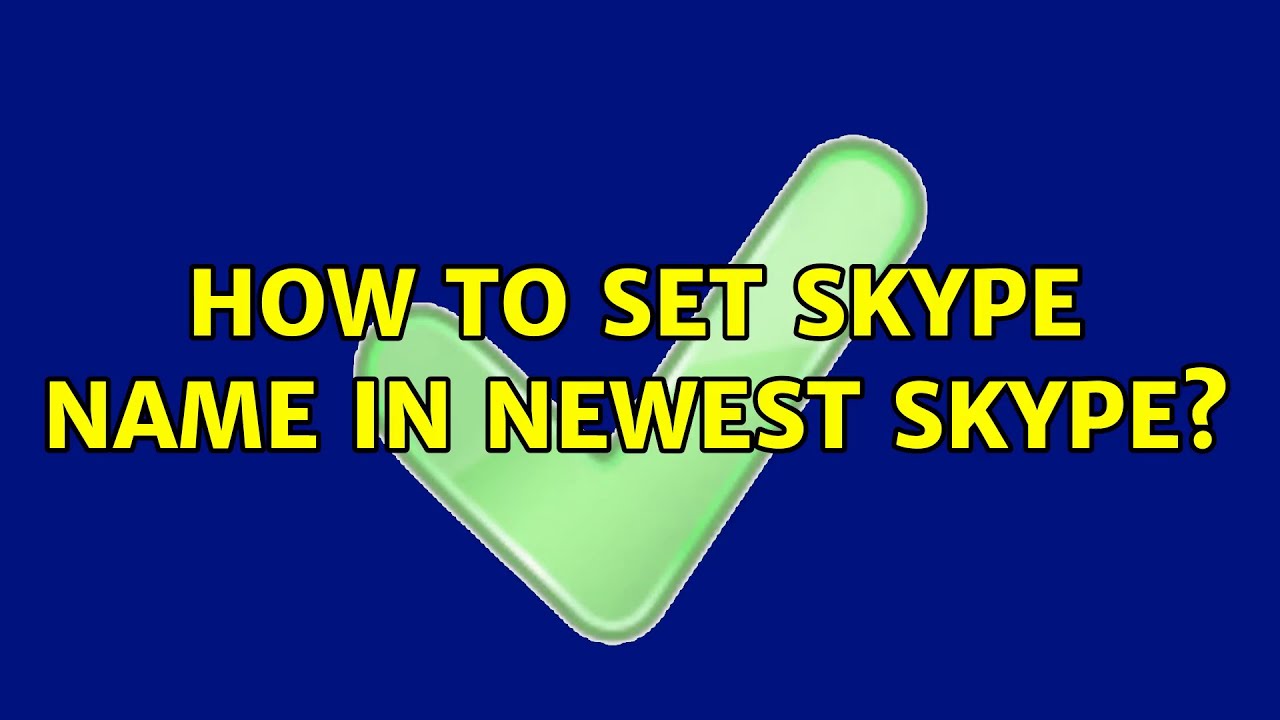 How to set Skype Name in newest Skype? (5 Solutions!!) - YouTube