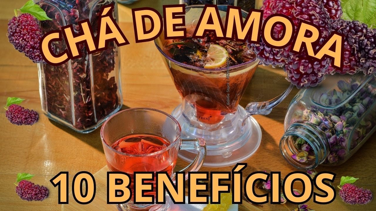 CHÁ DE AMORA SERVE PRA QUÊ? 10 BENEFÍCIOS PARA SUA SAÚDE! - YouTube