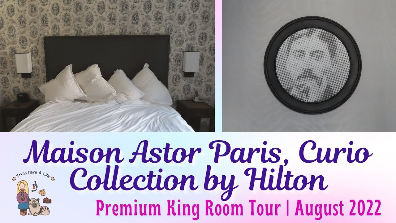 Maison Astor Paris, Curio Collection by Hilton Room Tour | Premium King Room | August 2022 - YouTube