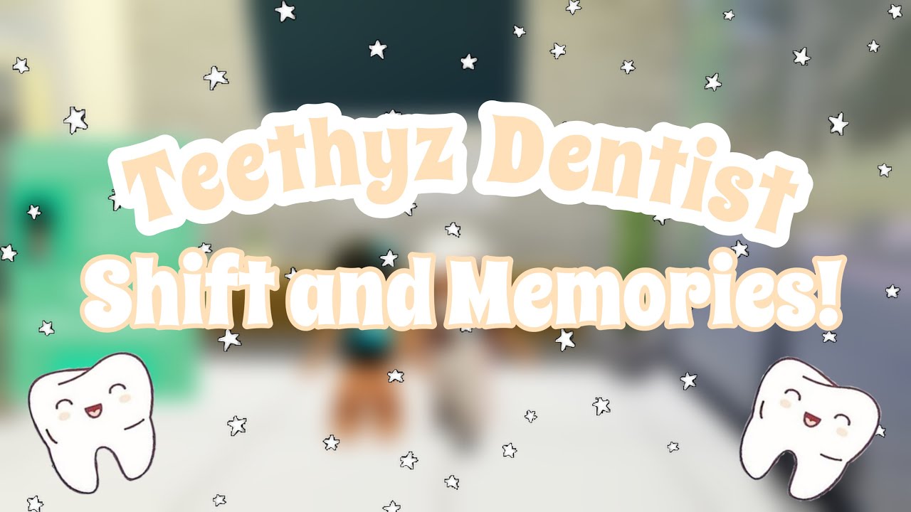 Teethyz Dentist SHIFT #4 & MEMORIES! (OS POV) | Roblox - YouTube