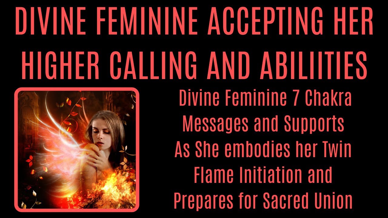 DIVINE FEMININE Accepting higher calling as she embodies her Twin Flame ...