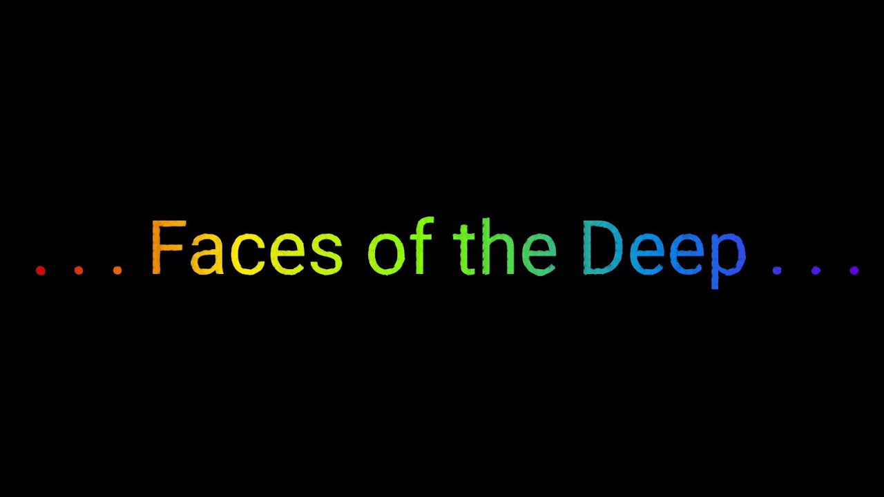 Faces of the Deep (entry) - YouTube