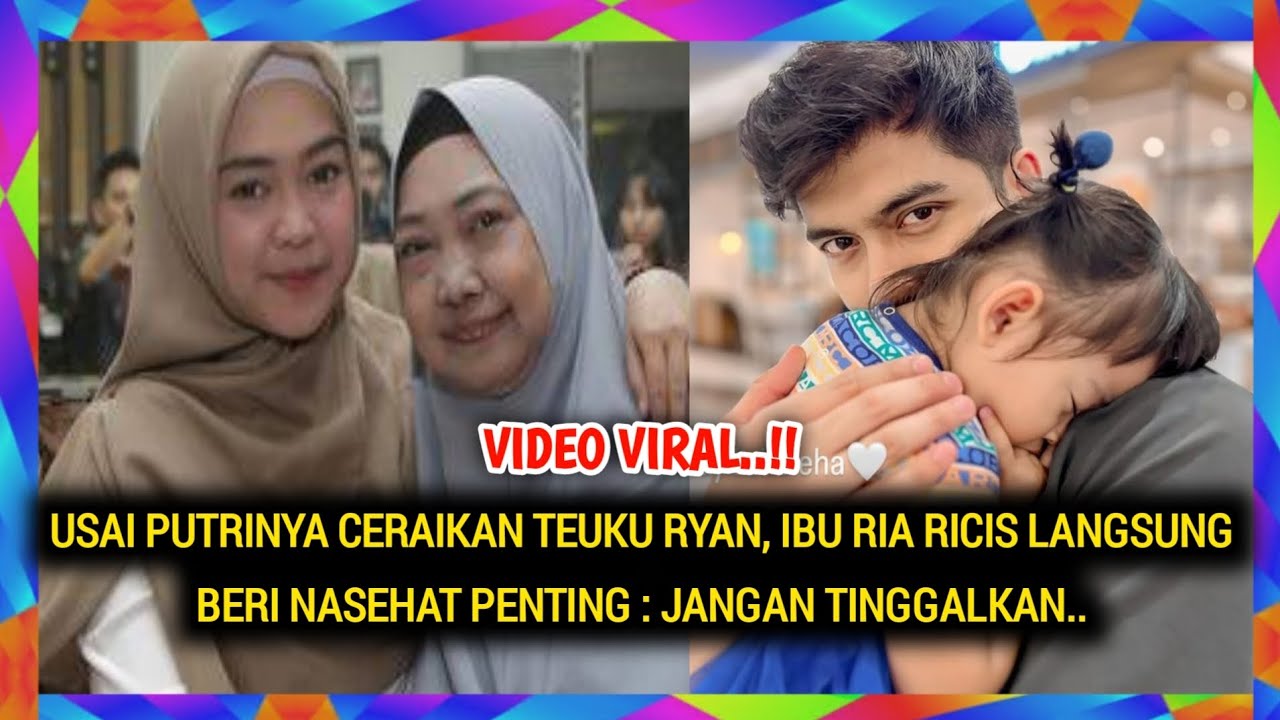 USAI PUTRINYA CERAIKAN TEUKU RYAN, IBU RIA RICIS LANGSUNG BERI NASEHAT ...