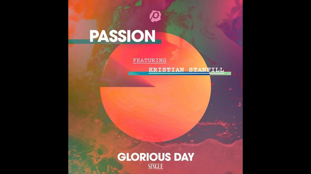 Glorious Day (Radio Version) - Passion, Kristian Stanfill - YouTube