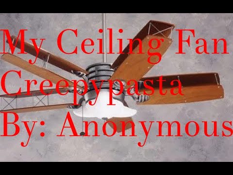 My Ceiling Fan Creepypasta By: Anonymous - YouTube