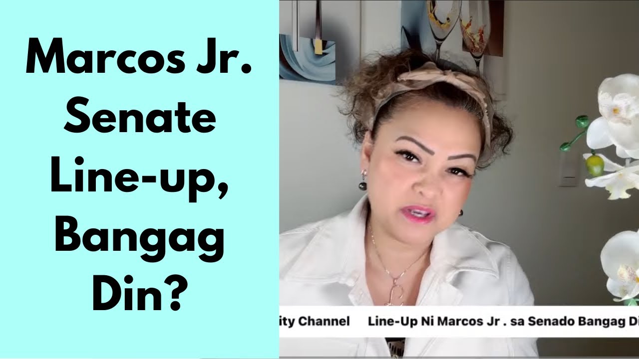 Line-Up Ni Marcos Jr . sa Senado Bangag Din? @lovefinitychannel - YouTube