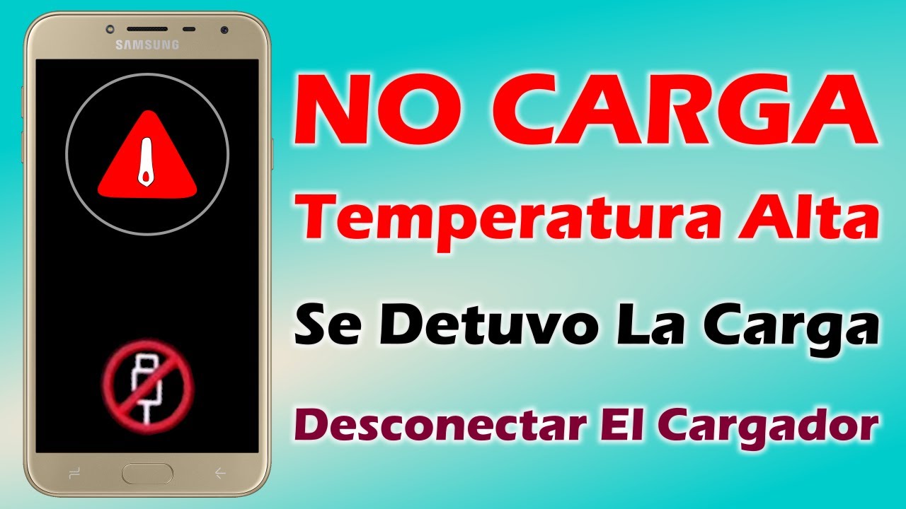 SOLUCIÓN, TEMPERATURA ALTA, NO CARGA, PROBLEMA DE CARGA, SE DETUVO LA CARGA, DESCONECTAR EL ...