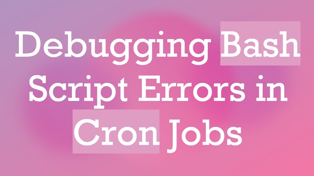 Debugging Bash Script Errors in Cron Jobs - YouTube