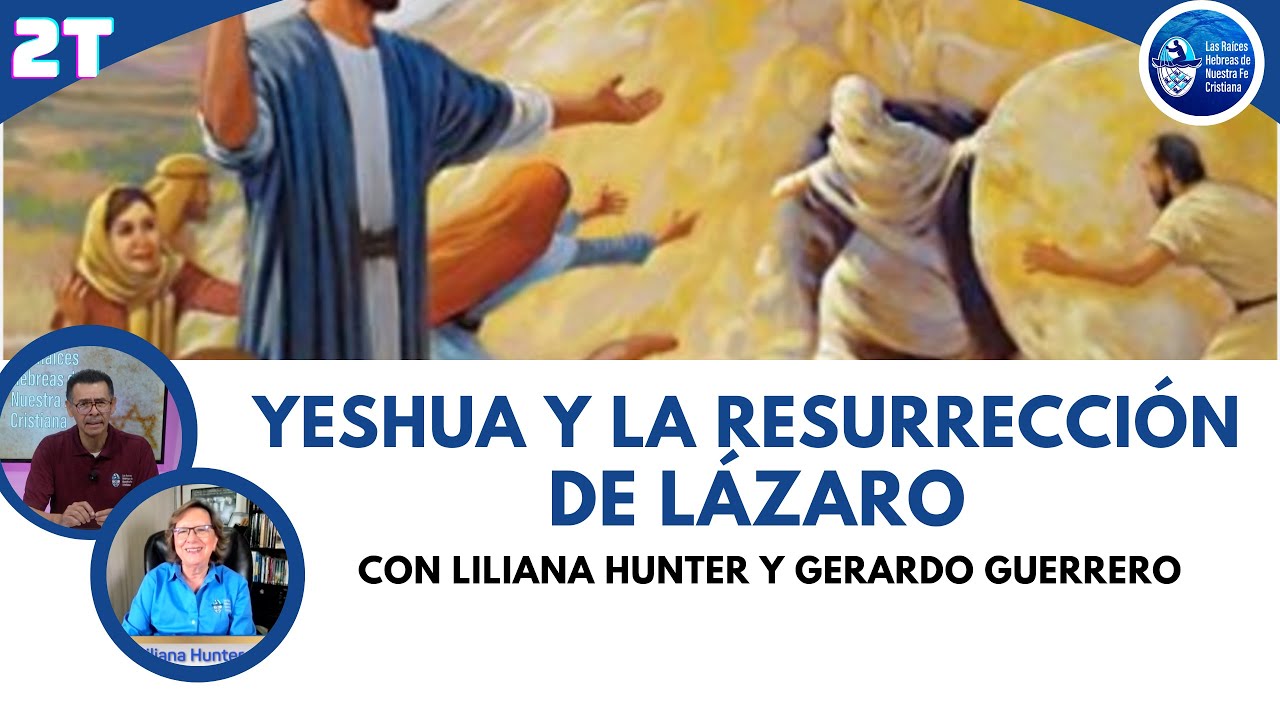 2T E16 Yeshua y la Resurección de Lázaro - Gerardo Guerrero y Liliana ...