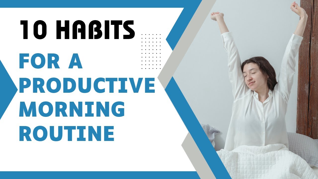 10 Simple Habits for a Productive Morning Routine - YouTube