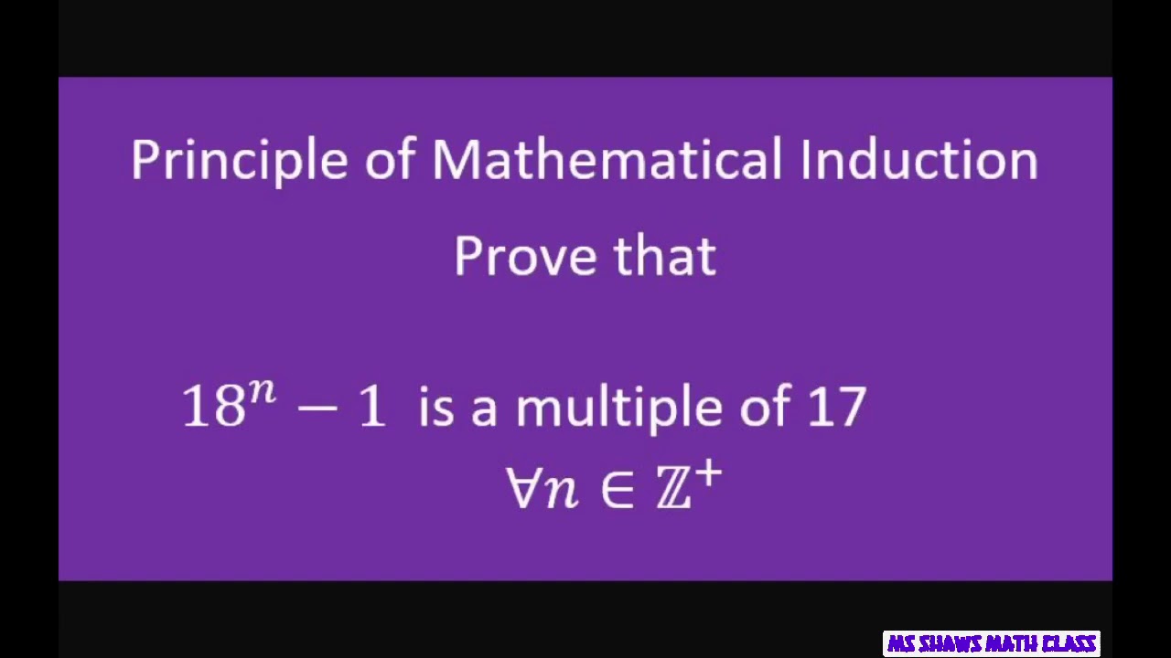 Prove 18^n -1 is a multiple of 17. Principle of Mathematical Induction ...