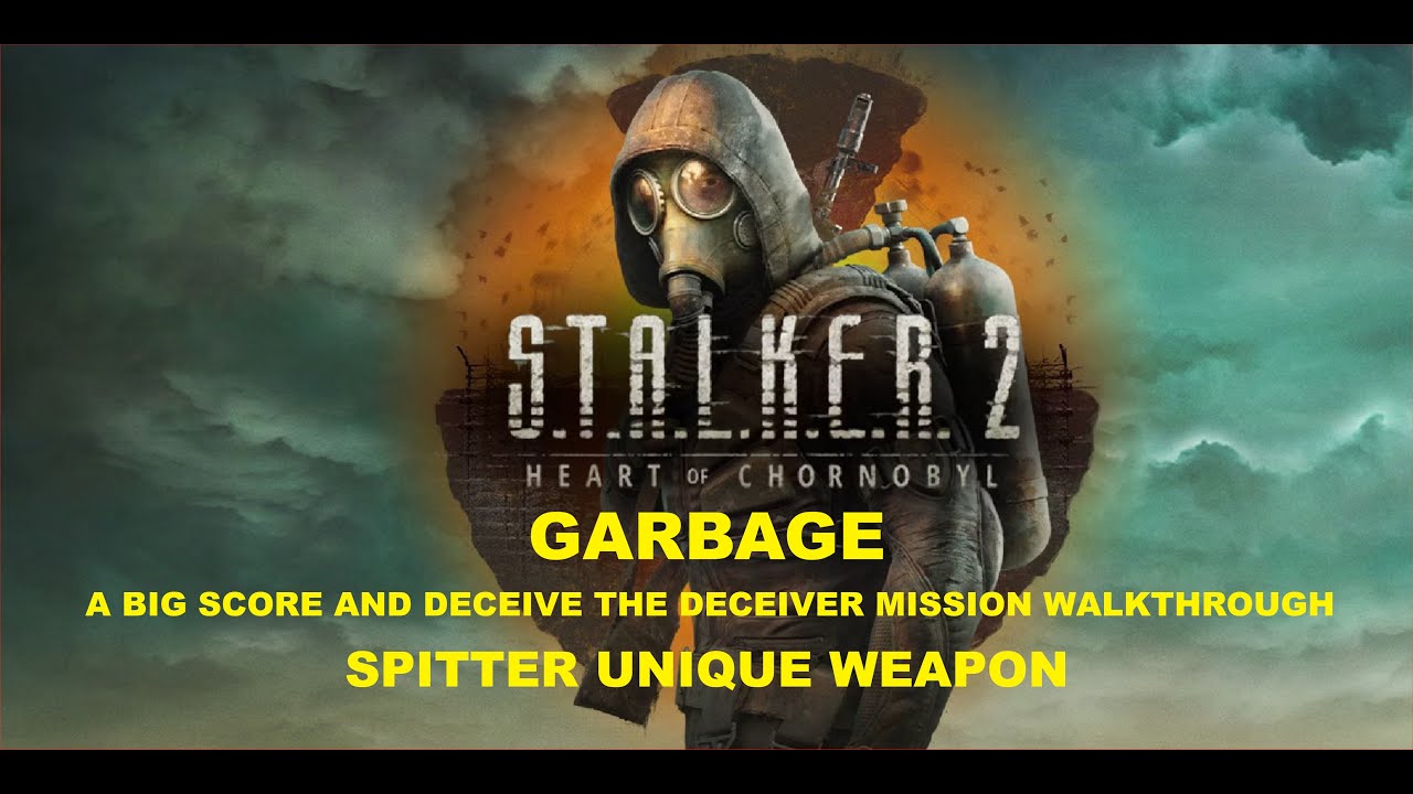S.T.A.L.K.E.R. 2 - Garbage - A Big Score and Deceive the Deceiver ...
