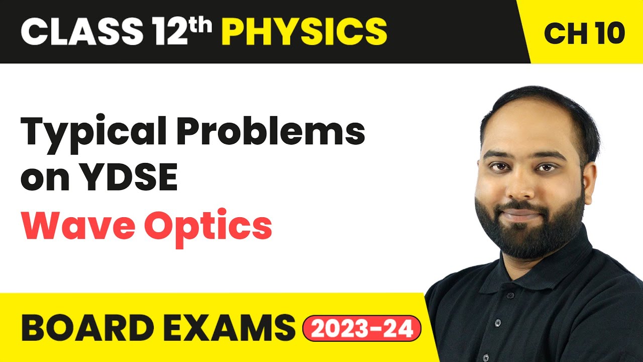 Typical Problems on YDSE - Wave Optics | Class 12 Physics Chapter 10 ...