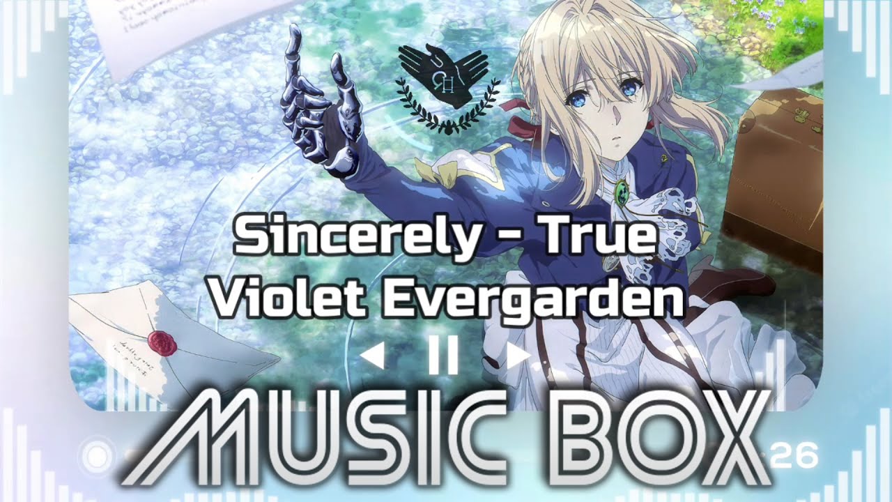 [Music Box] Sincerely - True (Violet Evergarden) - YouTube