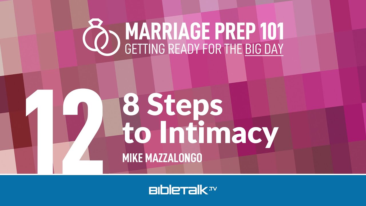 8 Steps to Intimacy – Mike Mazzalongo | BibleTalk.tv - YouTube