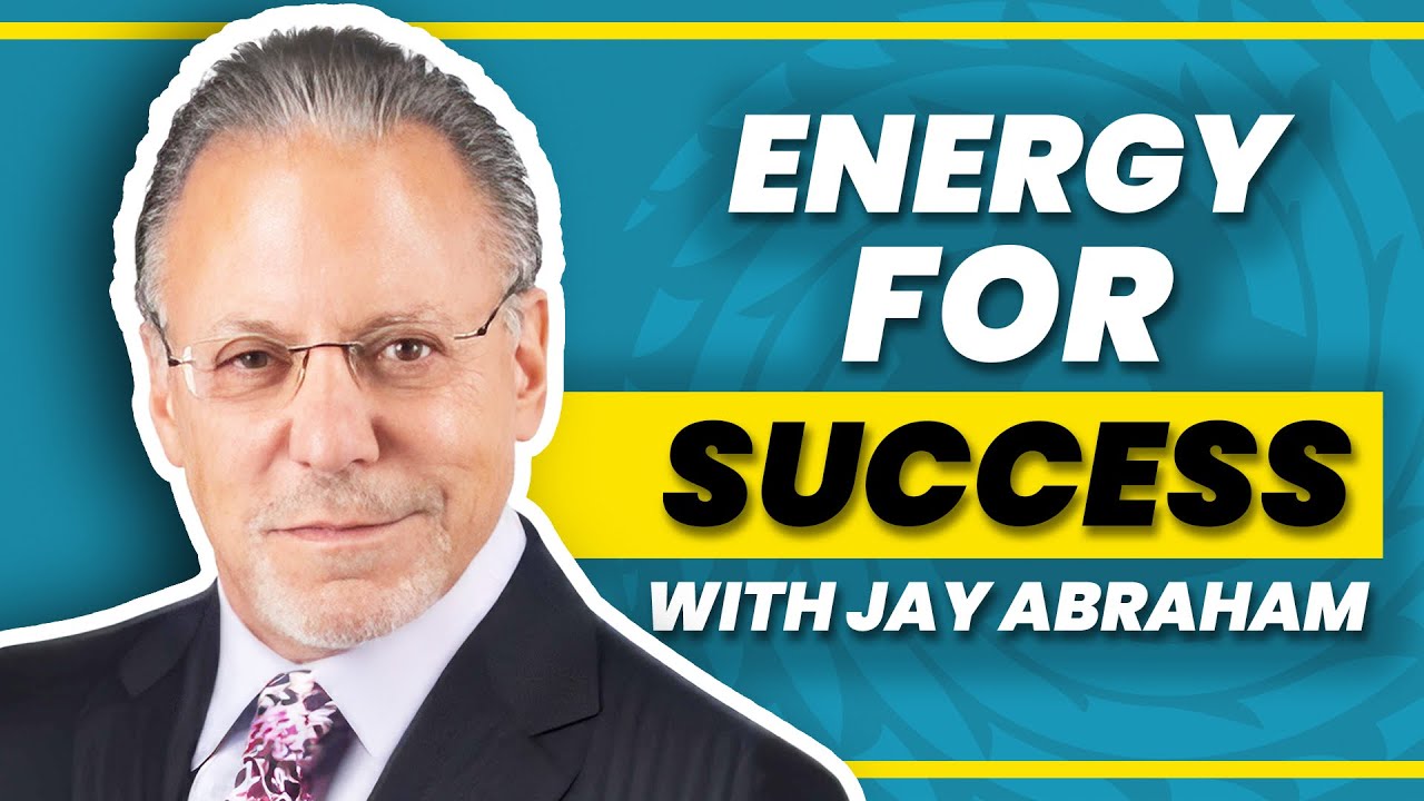 Energy for Success with Jay Abraham - YouTube