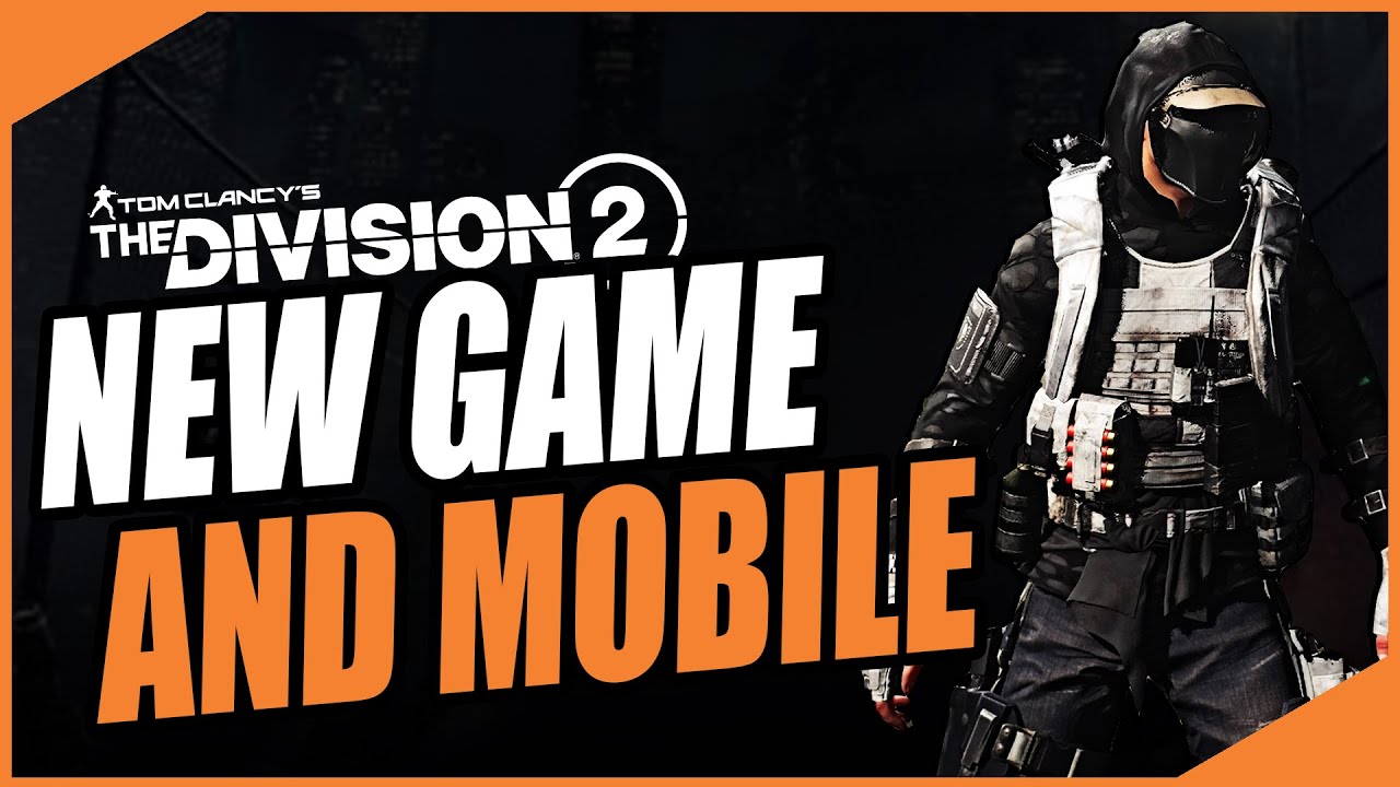 THE DIVISION - NEW GAME AND MOBILE - YouTube