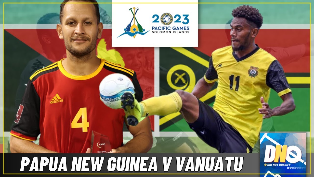 Papua New Guinea v Vanuatu | Football at the 2023 Pacific Games | Full ...