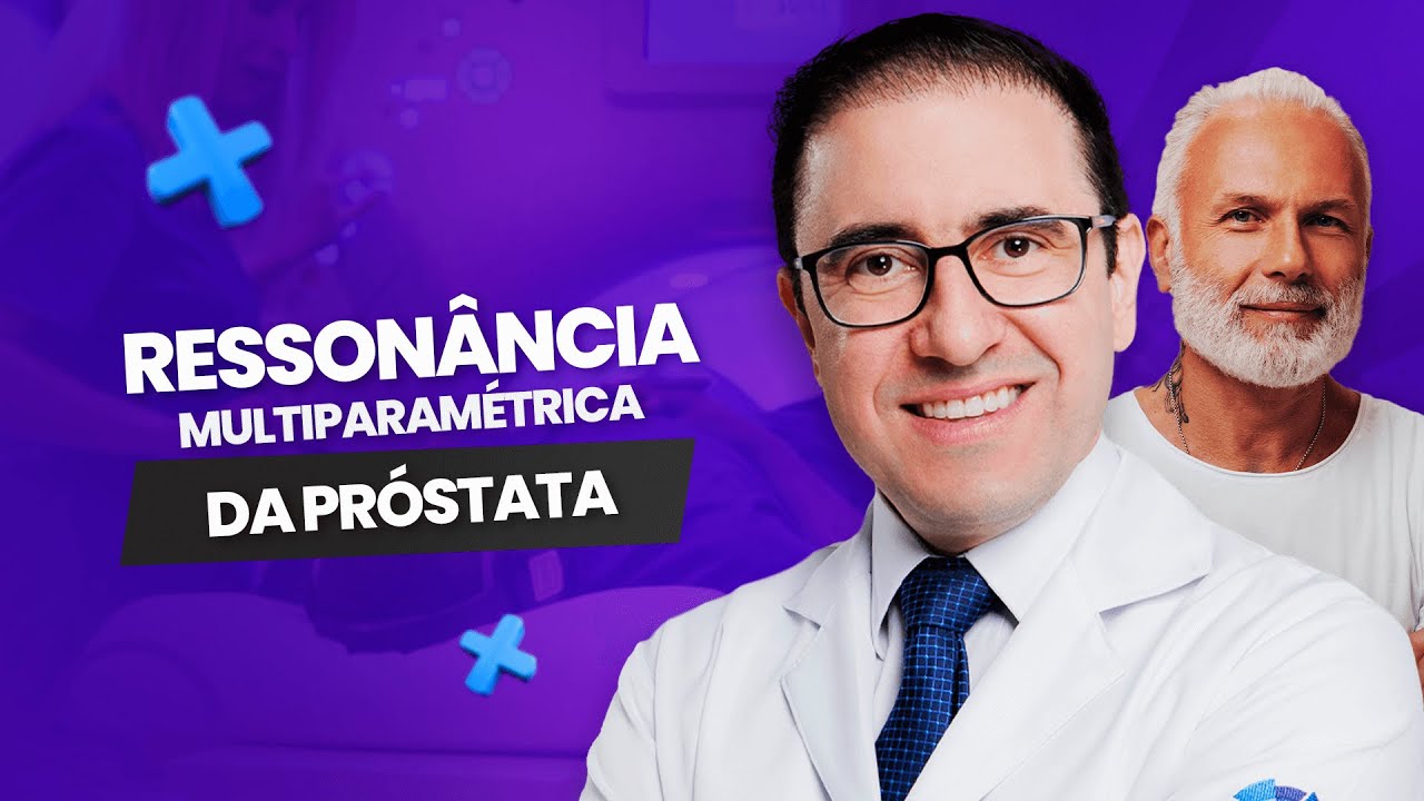 Ressonância Multiparamétrica da Próstata: Indicações e Procedimento ...