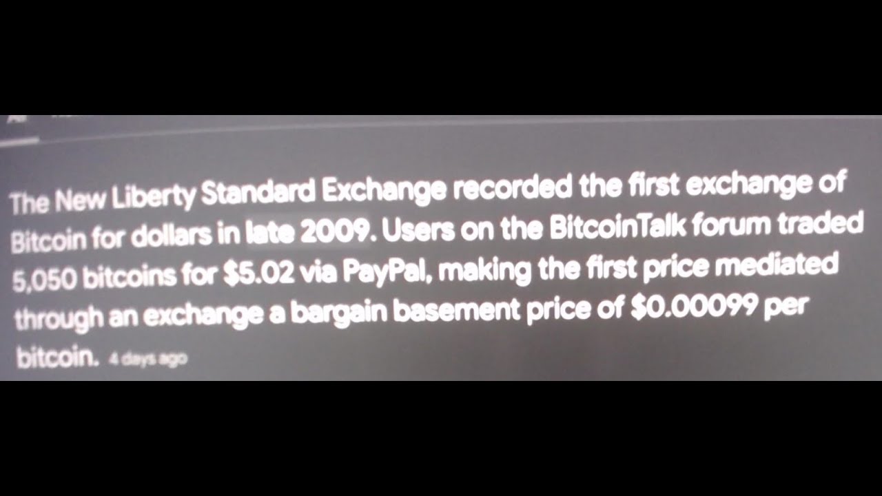 First exchange of Bitcoin for Dollars was in late 2009 - YouTube