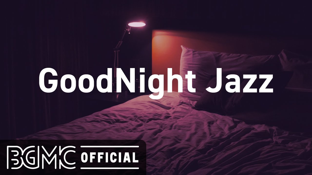 GoodNight Jazz: Elegant Jazz Piano Music for Study, Work, Reading ...