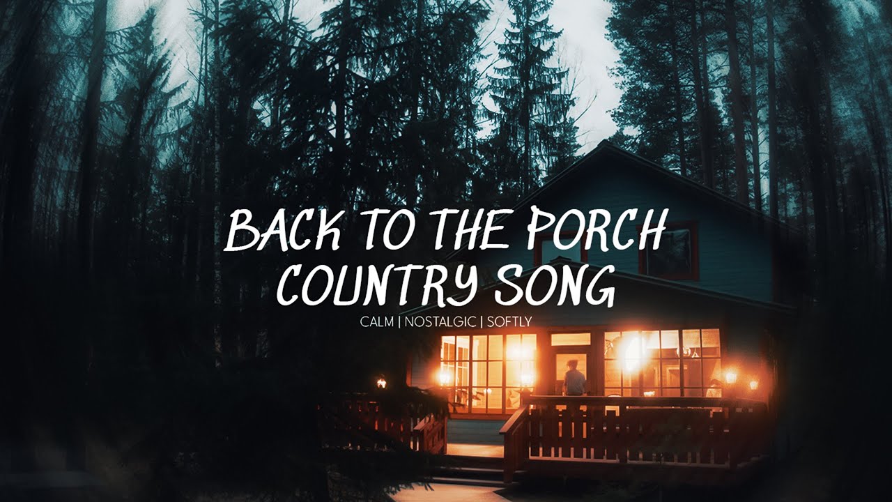 Back To The Porch - Country Song by Sychnotita | Calm and Softly - YouTube