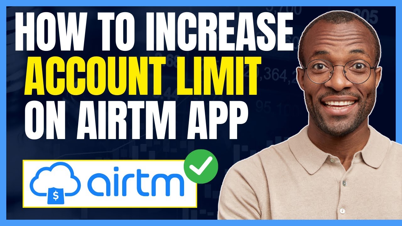 HOW TO INCREASE TRANSACTION LIMIT ON AIRTM [AIRTM ACCOUNT LIMIT] - YouTube