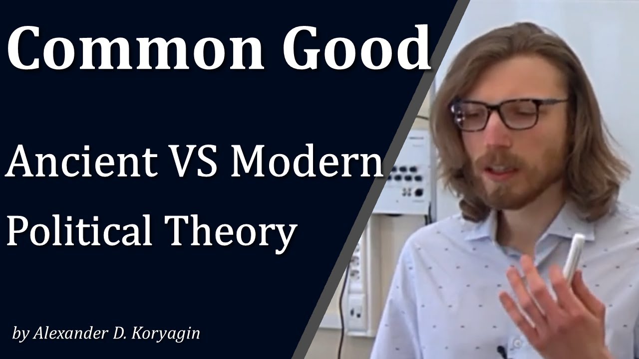 What is the Common Good? Ancient VS Modern Political Theory ...