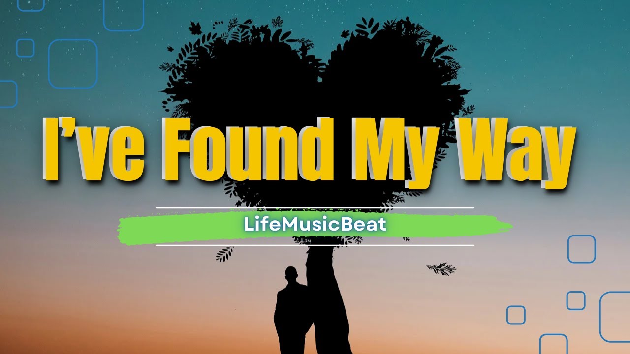 I've Found My Way 👣 - LifeMusicBeat (Official Lyric Video) - YouTube