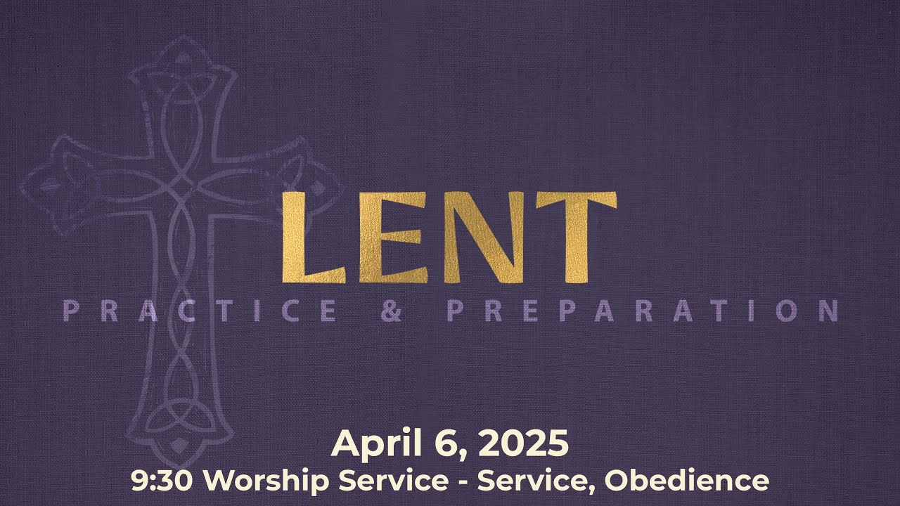 LENT: Practice and Preparation - SERVICE - YouTube